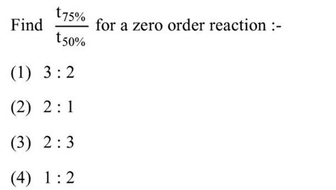 Find T50 T75 For A Zero Order Reaction Filo
