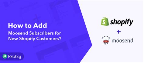 How To Add Moosend Subscribers For New Shopify Customers Pabbly
