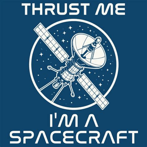 Design Thrust Me Im A Spacecraft By Dylong