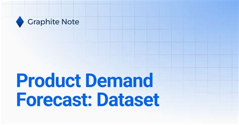 Product Demand Forecast Dataset Graphite Note Documentation