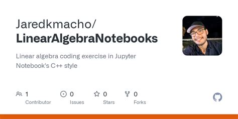Github Jaredkmacho Linearalgebranotebooks Linear Algebra Coding Exercise In Jupyter Notebook
