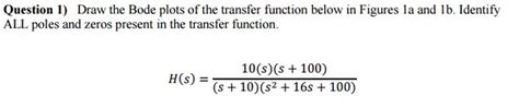 solved draw the bode plots of the transfer function below in