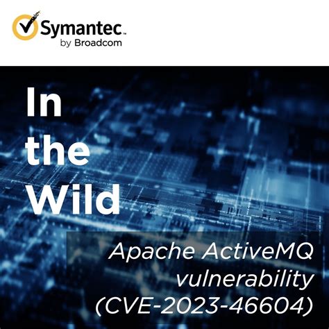 Apache Activemq Vulnerability Exploited In Wild Symantec Posted On The Topic Linkedin