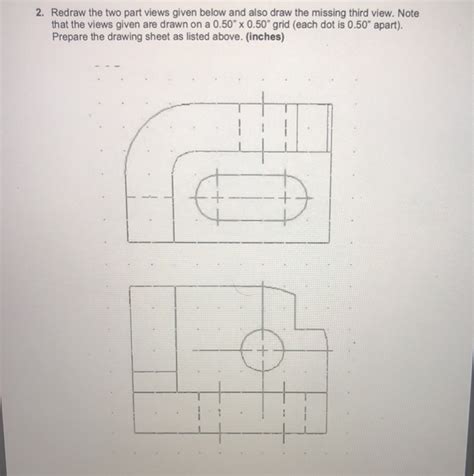 Solved 2 Redraw The Two Part Views Given Below And Also