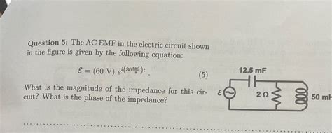 Solved Question The AC EMF In The Electric Circuit Shown Chegg Com
