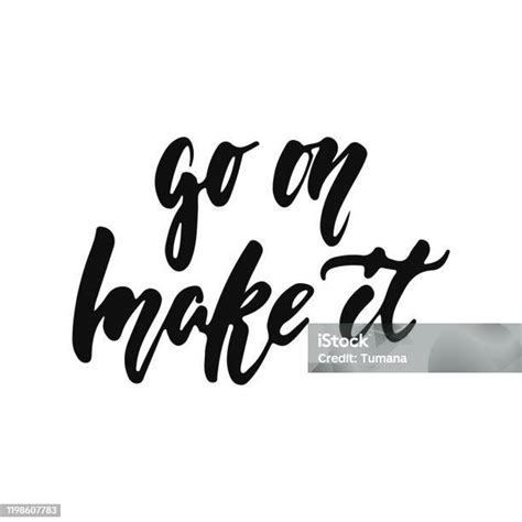 그것을 만들기에 가서 손으로 흰색 배경에 고립 된 긍정적 인 영감 글자 문구를 그린 배너 인사말 카드 포스터 디자인에 대한 재미있는 타이포그래피 동기 브러시 잉크 벡터