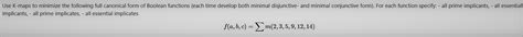 Solved Use K Maps To Minimize The Following Full Canonical Chegg