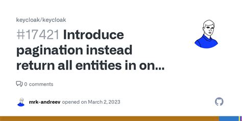 Introduce Pagination Instead Return All Entities In One Response · Issue 17421 · Keycloak