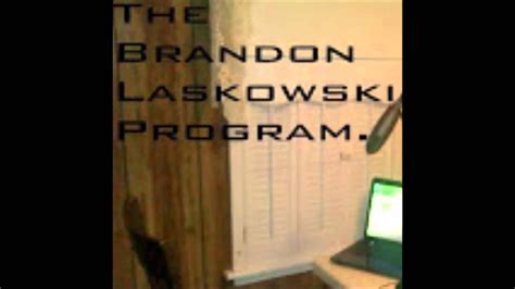 The Brandon Laskowski Program Episode 10 December 28 2013 Youtube