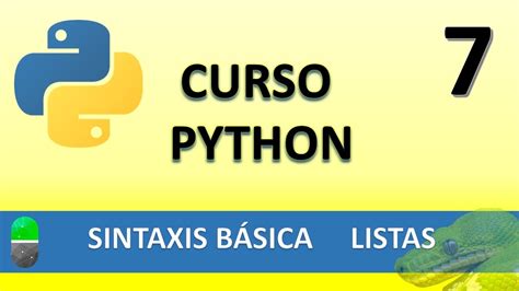 Curso Python Sintaxis Básica V Las Listas Vídeo 7 Youtube