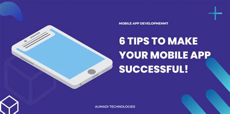 6 Tips To Make Your Mobile App Successful