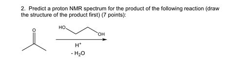 Solved 2 Predict A Proton NMR Spectrum For The Product Of Chegg Com