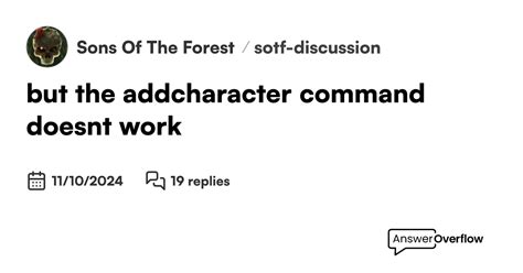 But The Addcharacter Command Doesnt Work Sons Of The Forest