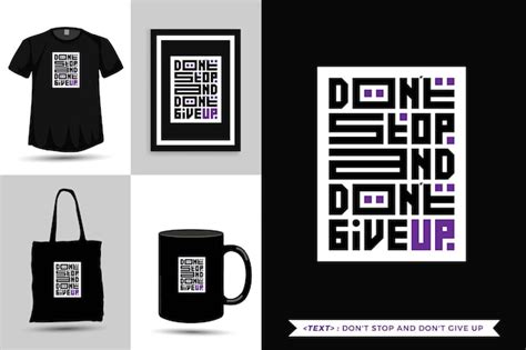 트렌디 한 타이포그래피 견적 동기 부여 Tshirt는 멈추지 말고 포기하지 마십시오 인쇄상의 글자 수직 디자인 서식 파일 프리미엄 벡터