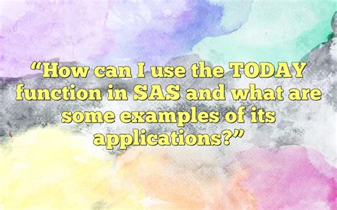 How Can I Use The Today Function In Sas And What Are Some Examples Of Its Applications