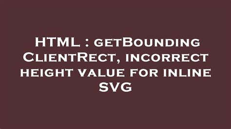 Html Getboundingclientrect Incorrect Height Value For Inline Svg Youtube