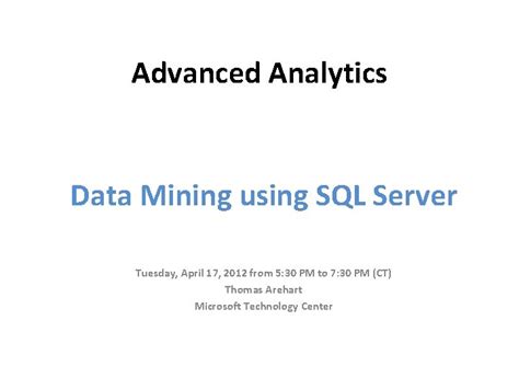 Advanced Analytics Data Mining Using Sql Server Tuesday