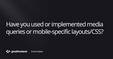 Have You Used Or Implemented Media Queries Or Mobile Specific Layoutscss Quiz Interview