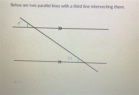 Solved Below Are Two Parallel Lines With A Third Line Intersecting