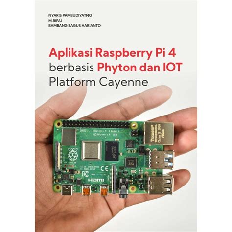 Jual Buku Aplikasi Raspberry Pi 4 Berbasis Phyton Dan Iot Platform Cayenne Buku Teknik