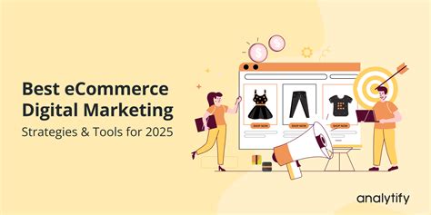 Best Ecommerce Digital Marketing Strategies And Tools 2025