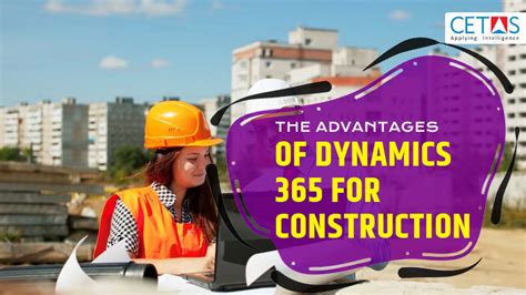 The Advantages Of Dynamics 365 For Construction