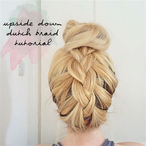 Upside Down Dutch Braid Bun Tutorial Grace Braver