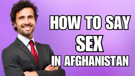 How To Pronounce Sex In Afghanistan Correctly Youtube