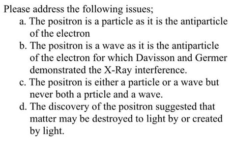 Solved Please Address The Following Issues A The Positron