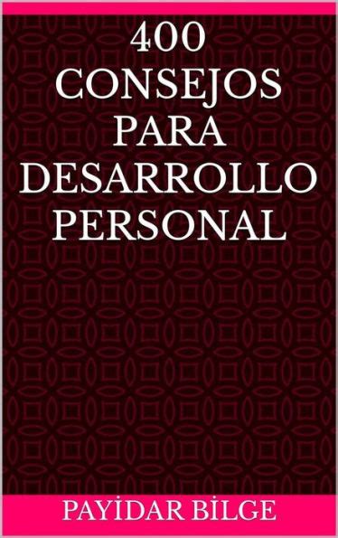 400 Consejos Para Desarrollo Personal By Payidar Bilge Ebook Barnes