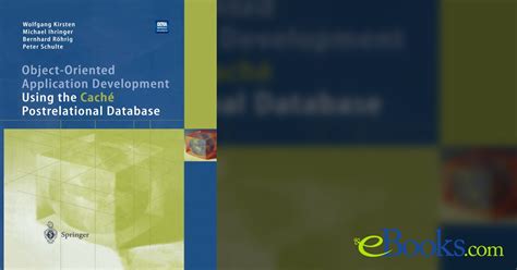 Object Oriented Application Development Using The Caché Postrelational Database