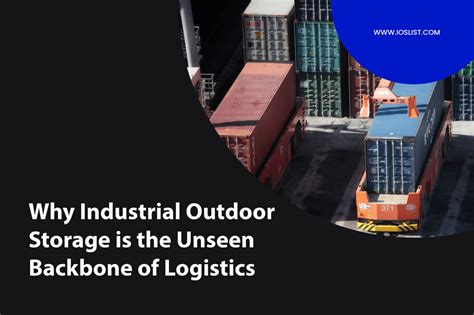Why Industrial Outdoor Storage Is The Unseen Backbone Of Logistics