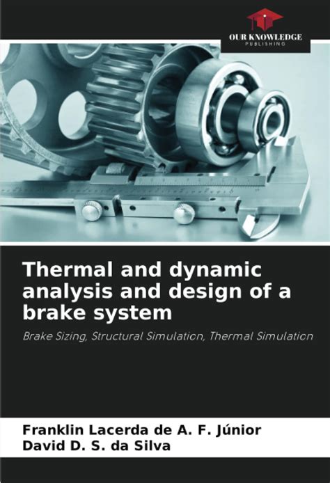 buy thermal and dynamic analysis and design of a brake system brake sizing structural