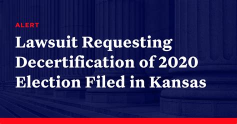 Lawsuit Requesting Decertification Of 2020 Election Filed In Kansas