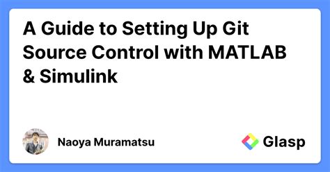 A Guide To Setting Up Git Source Control With Matlab And Simulink Glasp
