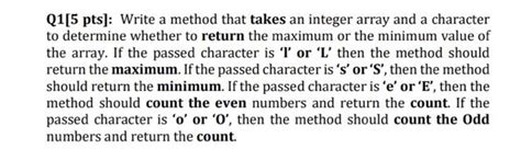 Solved Q1 5 Pts Write A Method That Takes An Integer Array