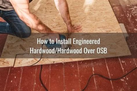 Can You Lay Hardwood Floor Over OSB Ready To DIY