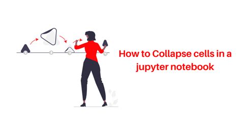 How To Collapse Cells In A Jupyter Notebook Buggy Programmer