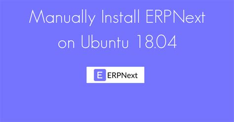 How To Install Erpnext On Ubuntu 1804 Speedysense