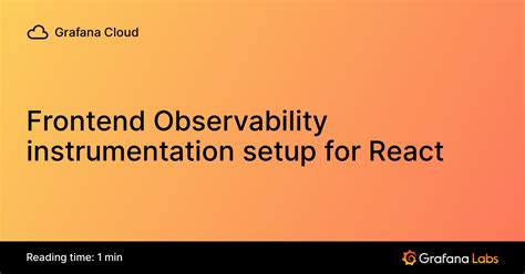 Frontend Observability Instrumentation Setup For React Grafana Cloud Documentation