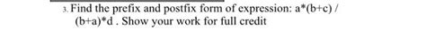 solved 3 find the prefix and postfix form of expression