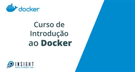 Está No Ar O Curso De Introdução Ao Docker Insight Data Science Lab
