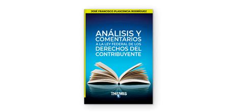 Comentarios A La Ley Federal De Los Derechos Del Contribuyente