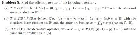 Solved Problem 5 Find The Adjoint Operator Of The Following