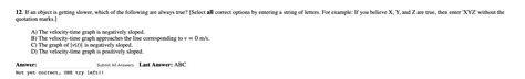 Solved If An Object Is Getting Slower Which Of The Chegg
