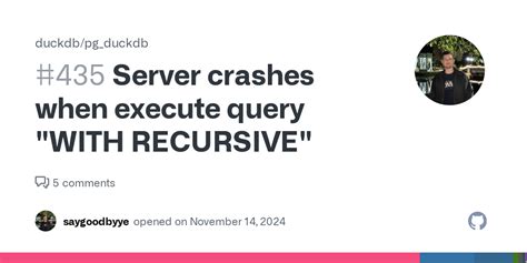 Server Crashes When Execute Query With Recursive · Issue 435 · Duckdbpgduckdb · Github