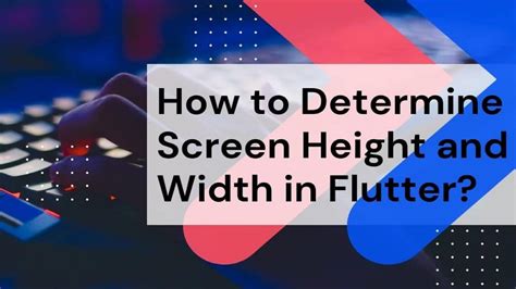 How To Determine Screen Height And Width In Flutter By Flutter Agency