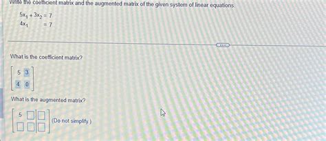 Solved Write The Coefficient Matrix And The Augmented Matrix