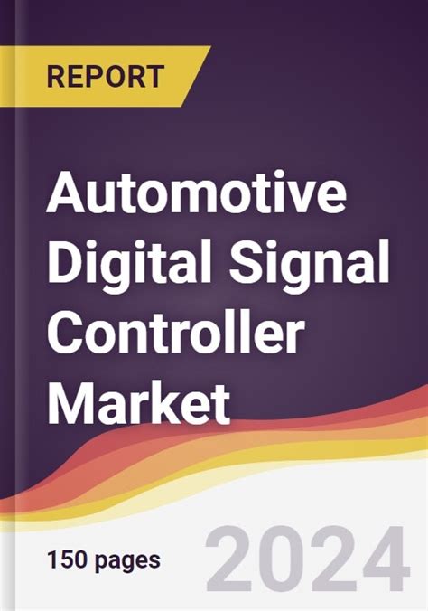 Automotive Digital Signal Controller Market Report Trends Forecast