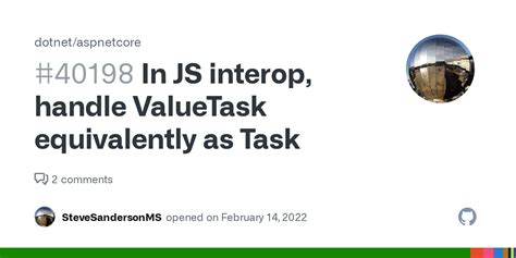 In Js Interop Handle Valuetask Equivalently As Task · Issue 40198 · Dotnetaspnetcore · Github